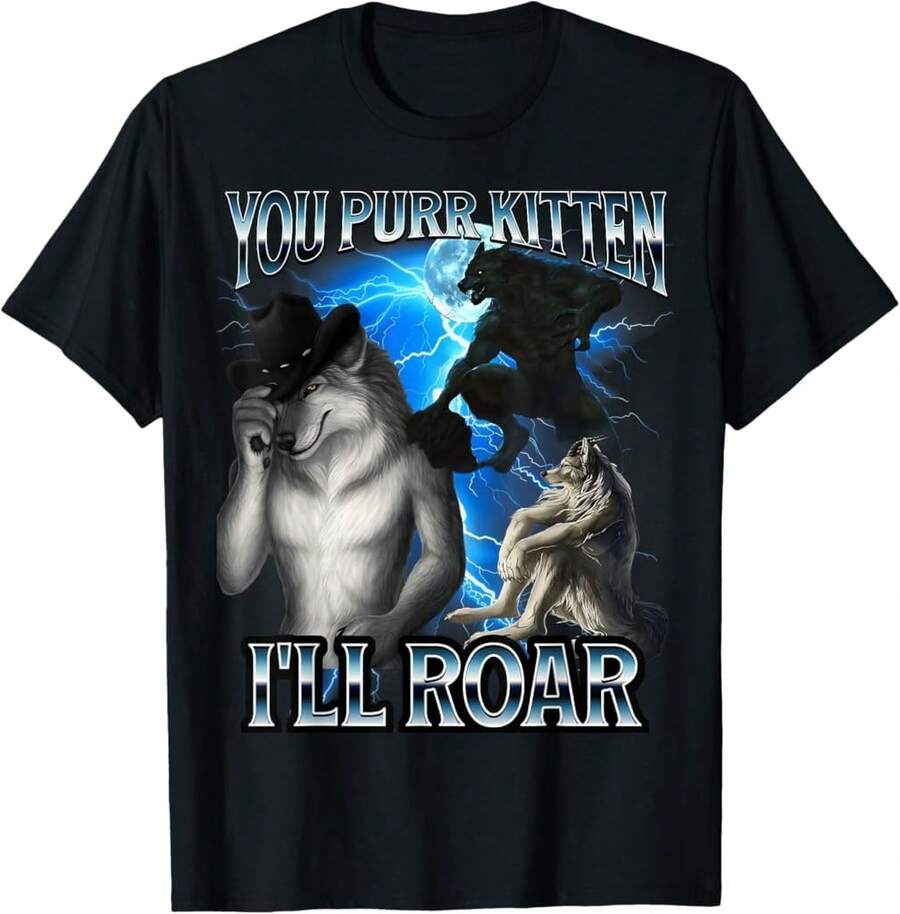 Funny Alpha Wolf Meme You Purr Kitten I'Ll Roar Bootleg T-Shirt*Asc ...