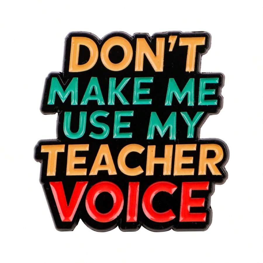 DON'T MAKE ME USE MY TEACHER VOICE Enamel Pin Lapel Pins Badges On ...