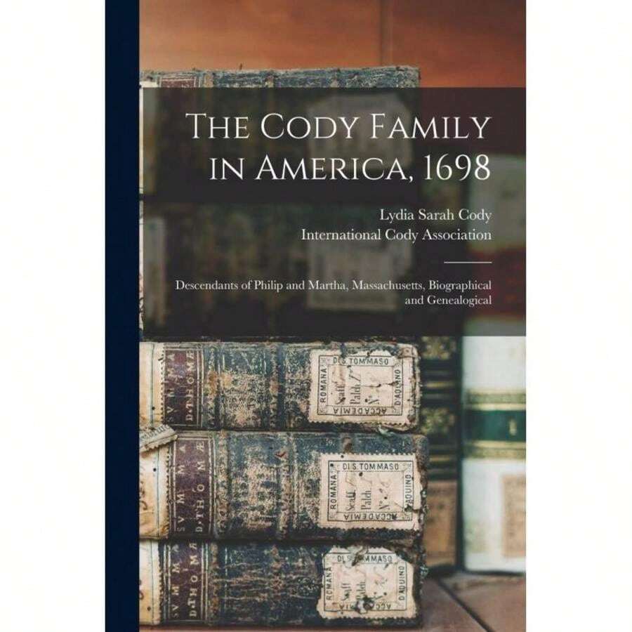 The Cody Family In America, 1698;Descendants Of Philip And Martha ...
