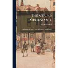 The Crumb Genealogy;Descendants Of Daniel Crumb Of Westerly, Rhode ...