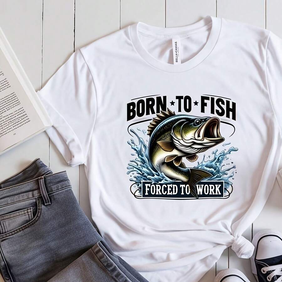 Born To Fish Forced To Work T-Shirt, Fisherman Gift, Fishing Lover Top ...