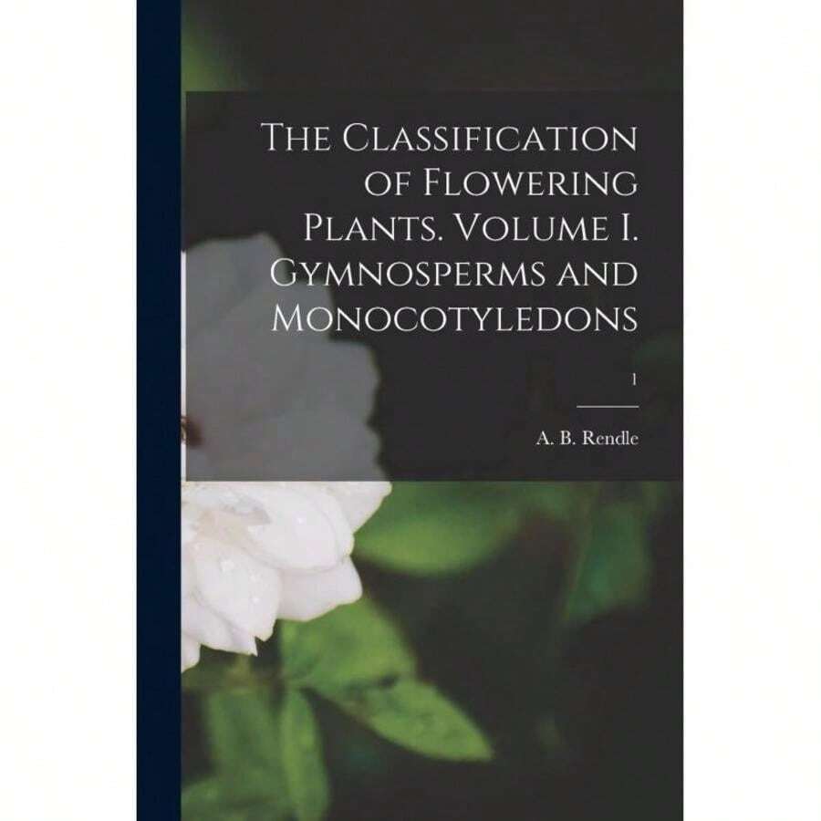 The Classification Of Flowering Plants.Volume I.Gymnosperms And ...