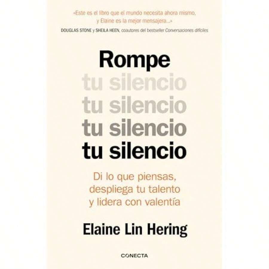 Rompe Tu Silencio:Di Lo Que Piensas, Despliega Tu Talento Y Lidera Con ...