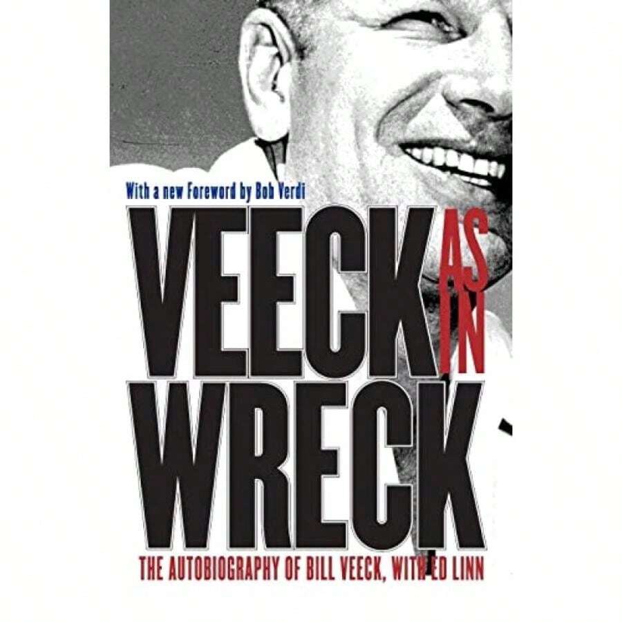 Veeck As In Wreck:The Autobiography Of Bill Veeck (Univ Of Chicago PR ...