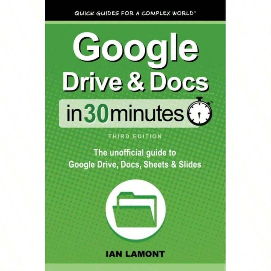 Google Drive & Docs In 30 Minutes:The Unofficial Guide To Google Drive ...