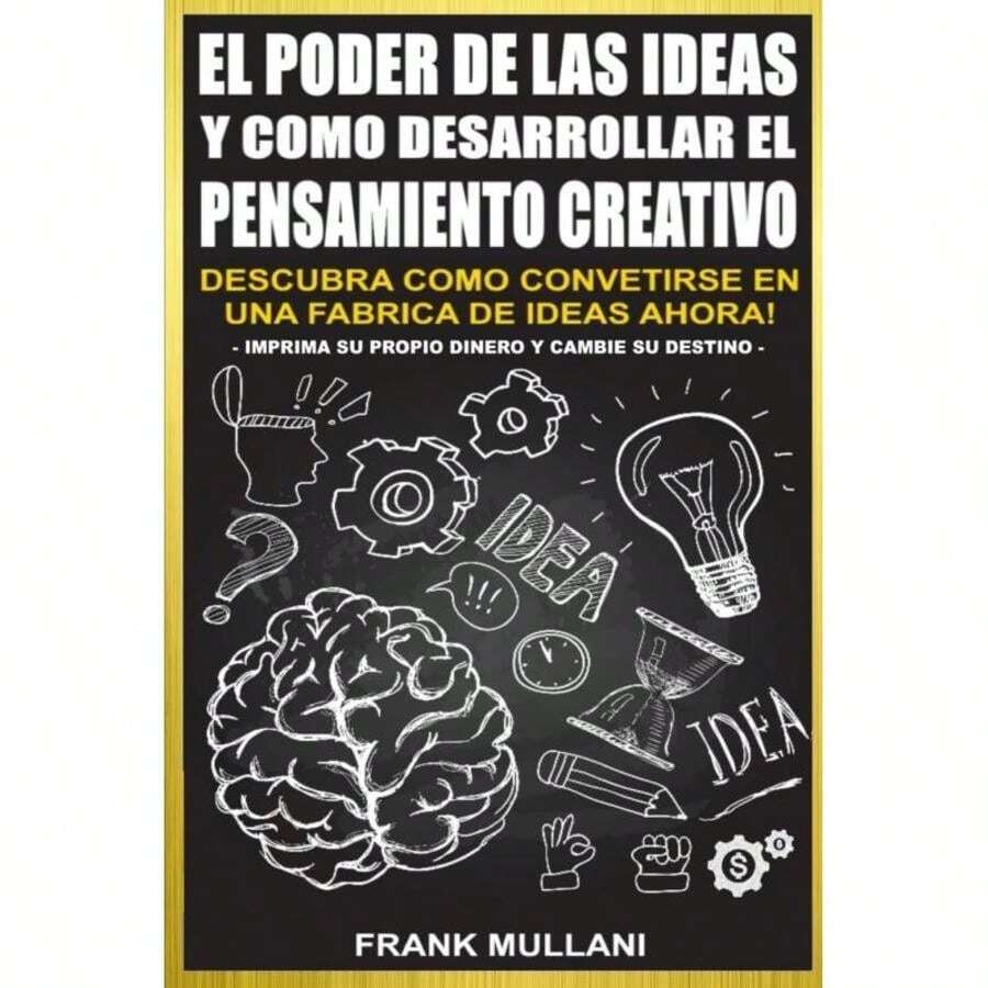 El Poder De Las Ideas Y Como Desarrollar El Pensamiento Creativo-7633 ...