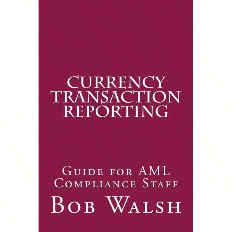 Currency Transaction Reporting:Guide For AML Compliance Staff-XY5270 ...