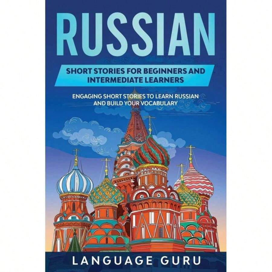 Russian Short Stories For Beginners And Intermediate Learners:Engaging ...