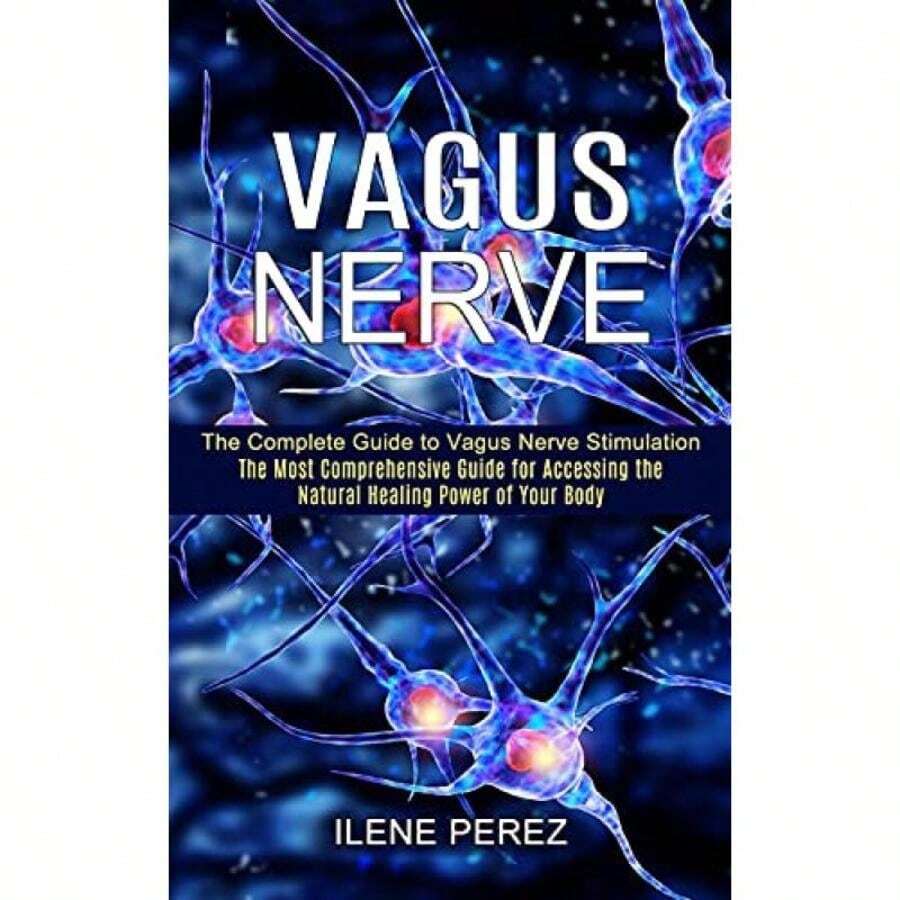 Vagus Nerve:The Most Comprehensive Guide For Accessing The Natural ...