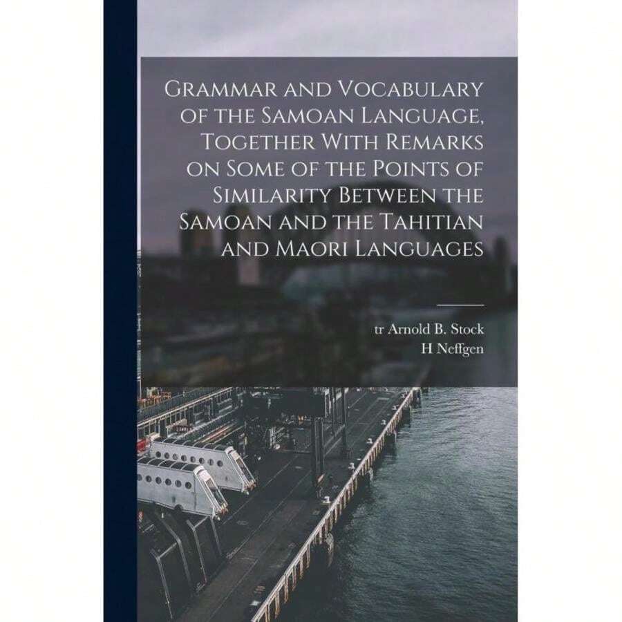 Grammar And Vocabulary Of The Samoan Language, Together With Remarks On ...