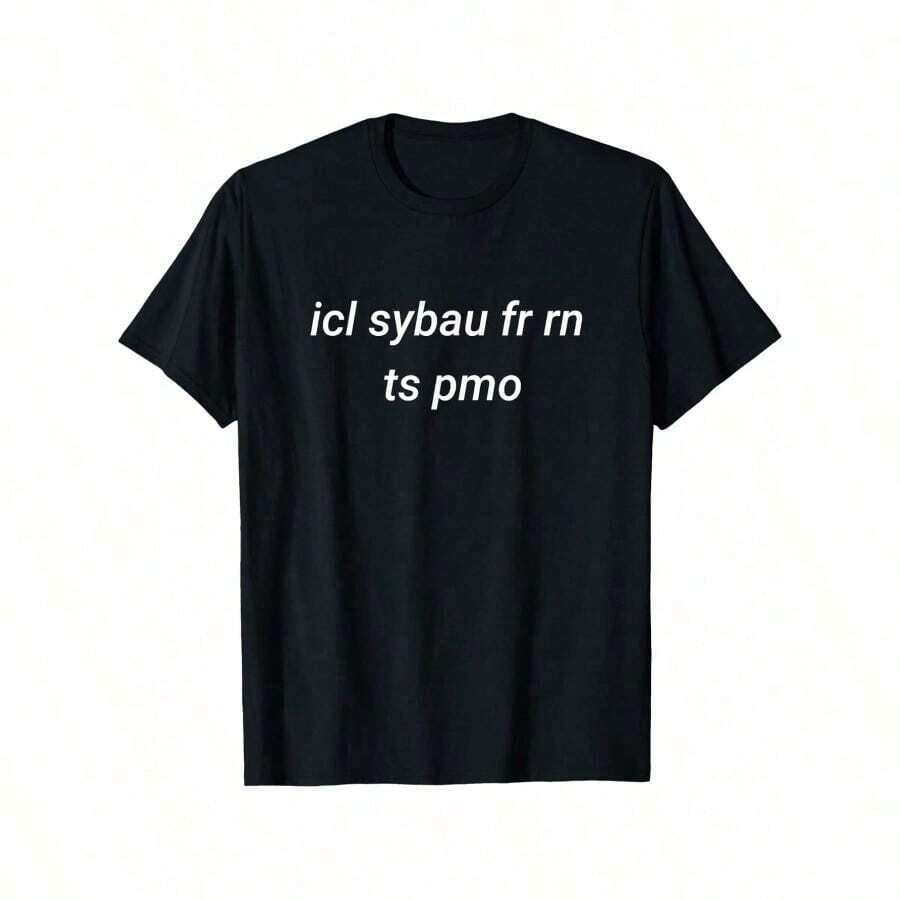 Hot Funny Icl Ts Pmo Sybau Gen Z Slang Brainrot Memes Funny T-Shirt New ...