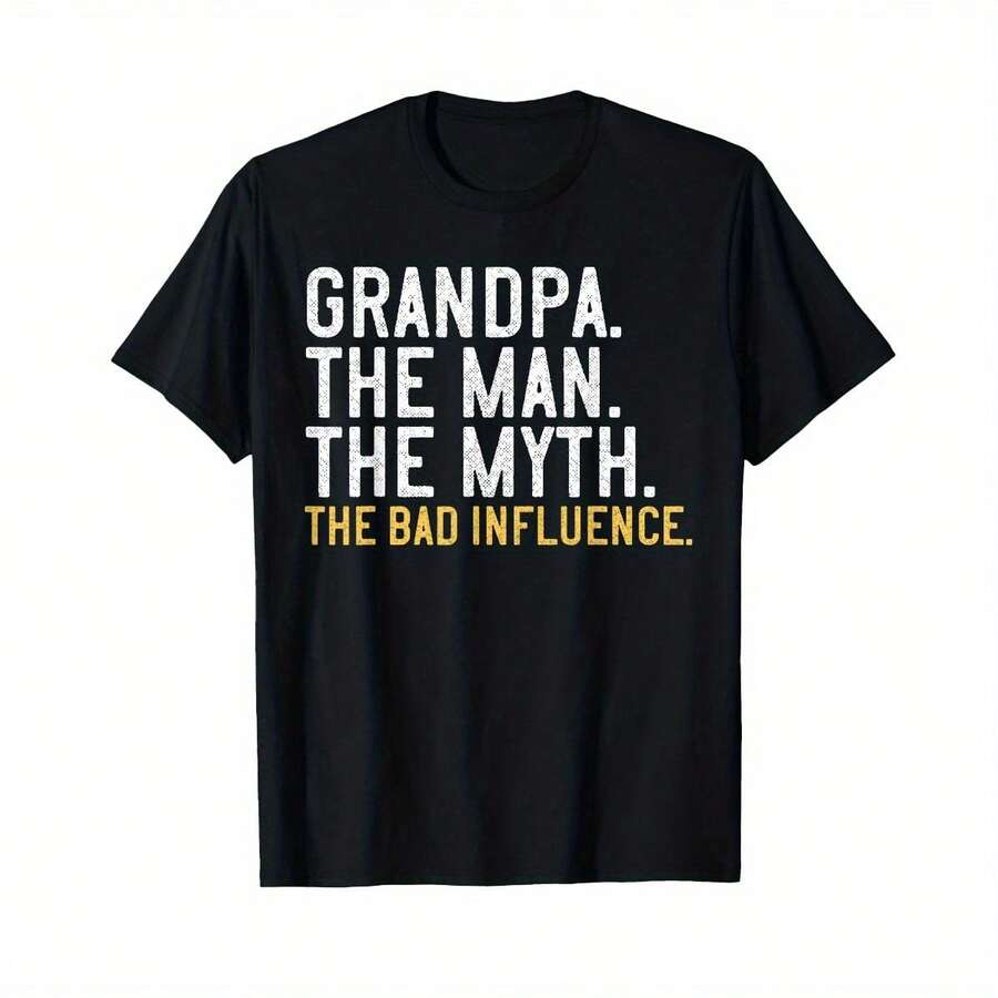 Father's Day Gift Grandpa The Man The Myth The Bad Influence T-Shirt As ...