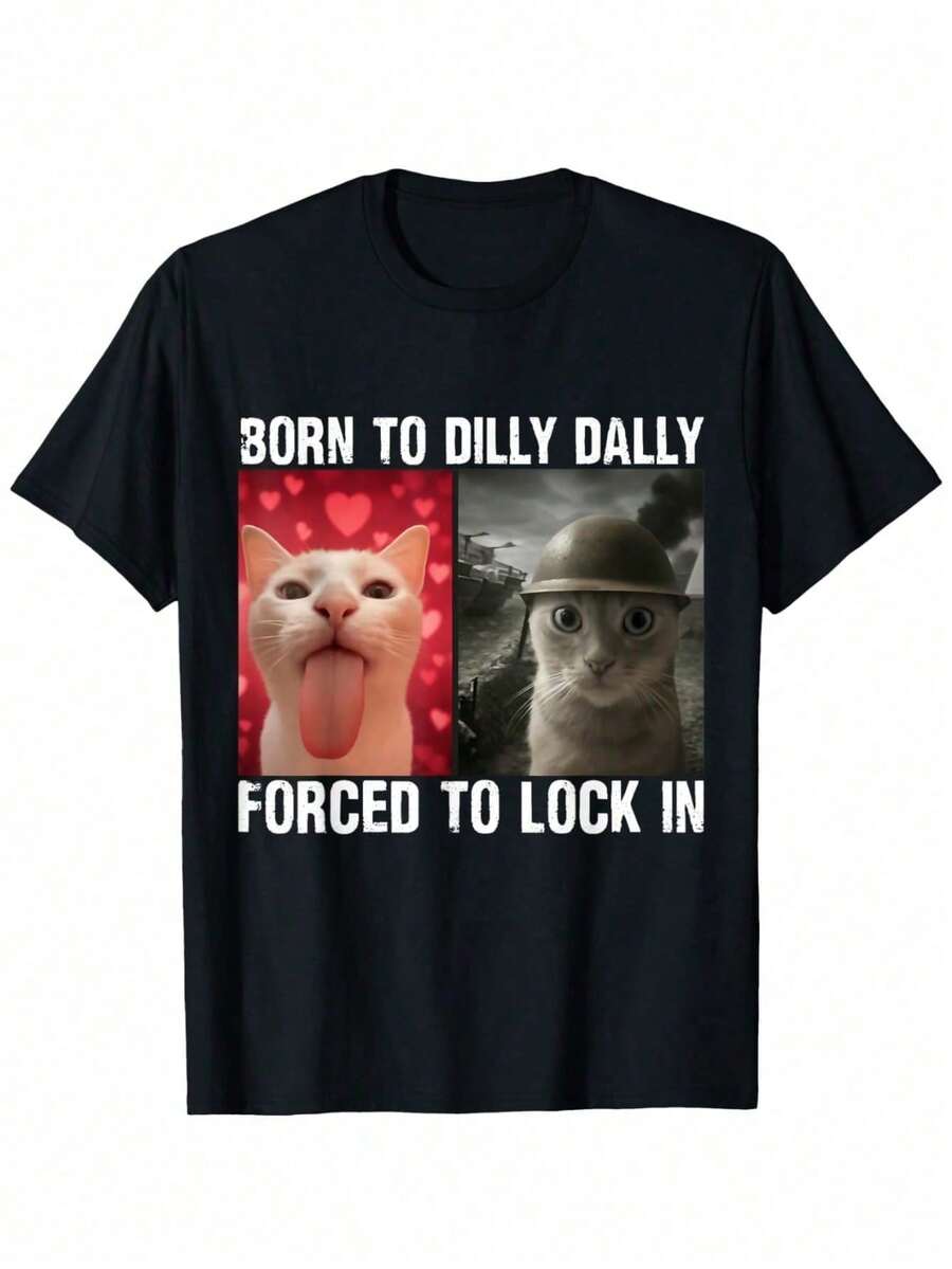 Born To Dilly Dally Forced To Lock In Cat Meme T-Shirt Unisex Graphic T ...