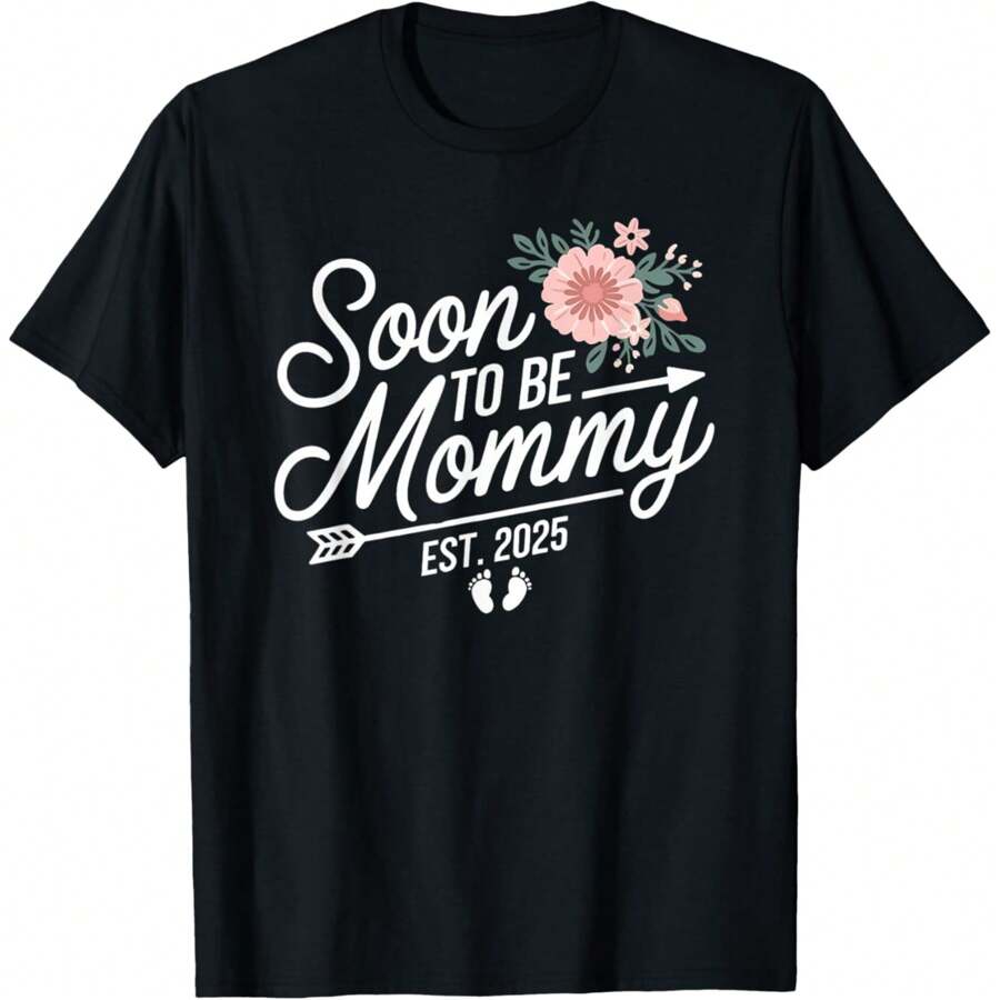 Mom To Be 2025 Mommy Est 2025 Soon To Be Mom Promoted To Mom T-Shirt 5 ...