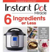 Pre-Owned Instant Pot Miracle 6 Ingredients Or Less: 100 No-Fuss ...