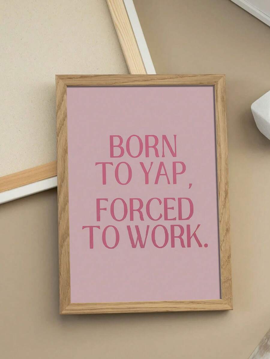 1Pc Born To Yap Forced To Work Print, Professional Yapper Sassy Poster ...