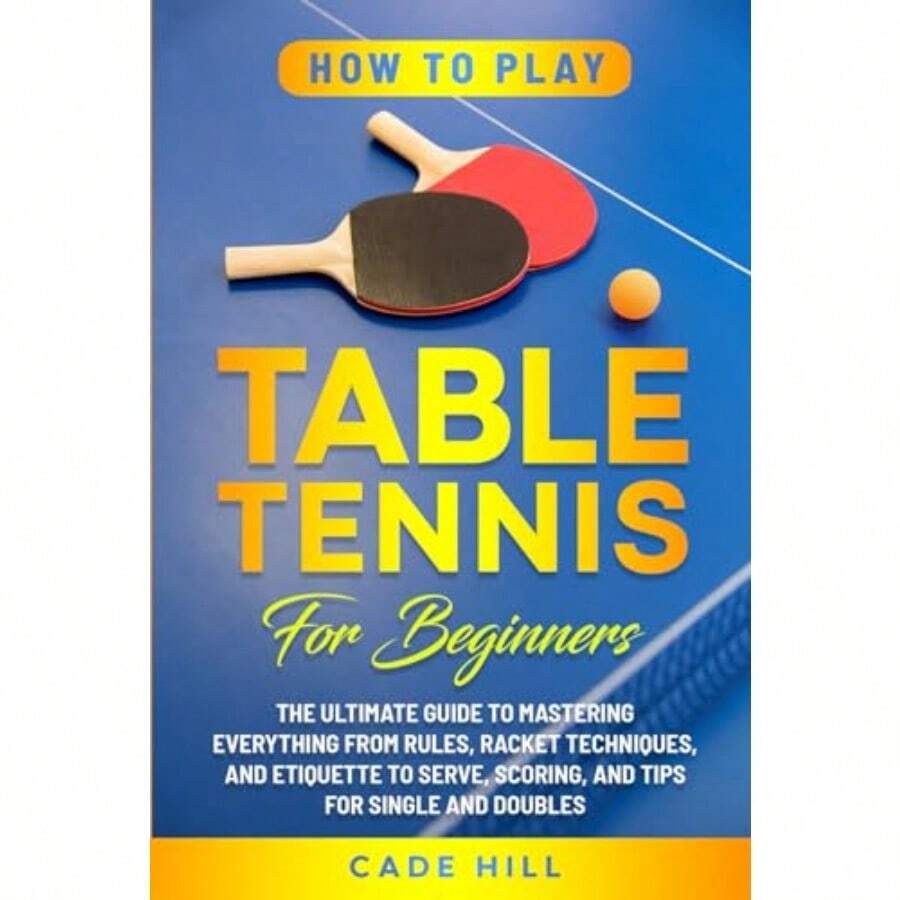 How To Play Table Tennis For Beginners: The Ultimate Guide To Mastering ...