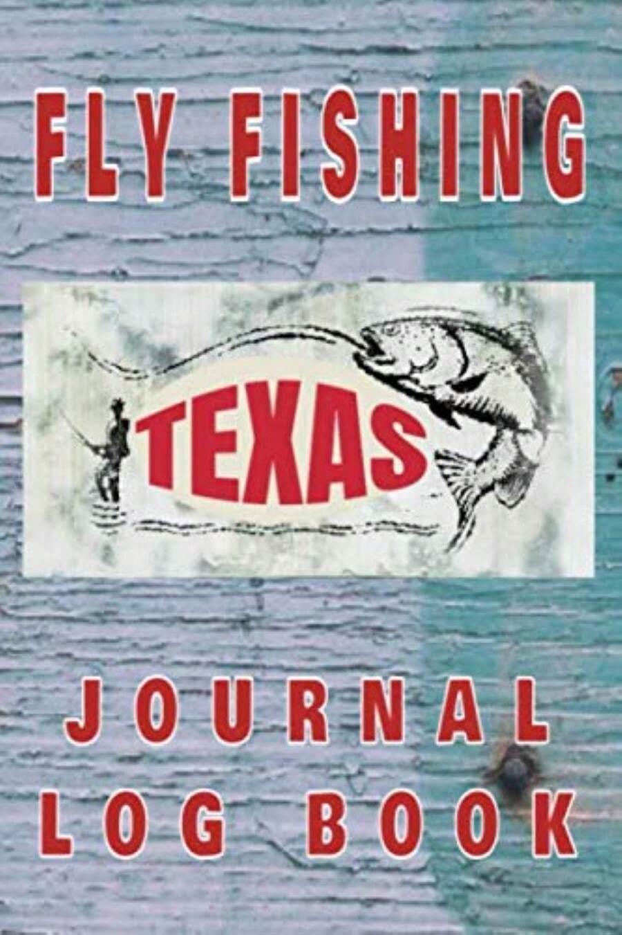 FLY FISHING TEXAS Journal Log Book: The Perfect Accessory For The ...