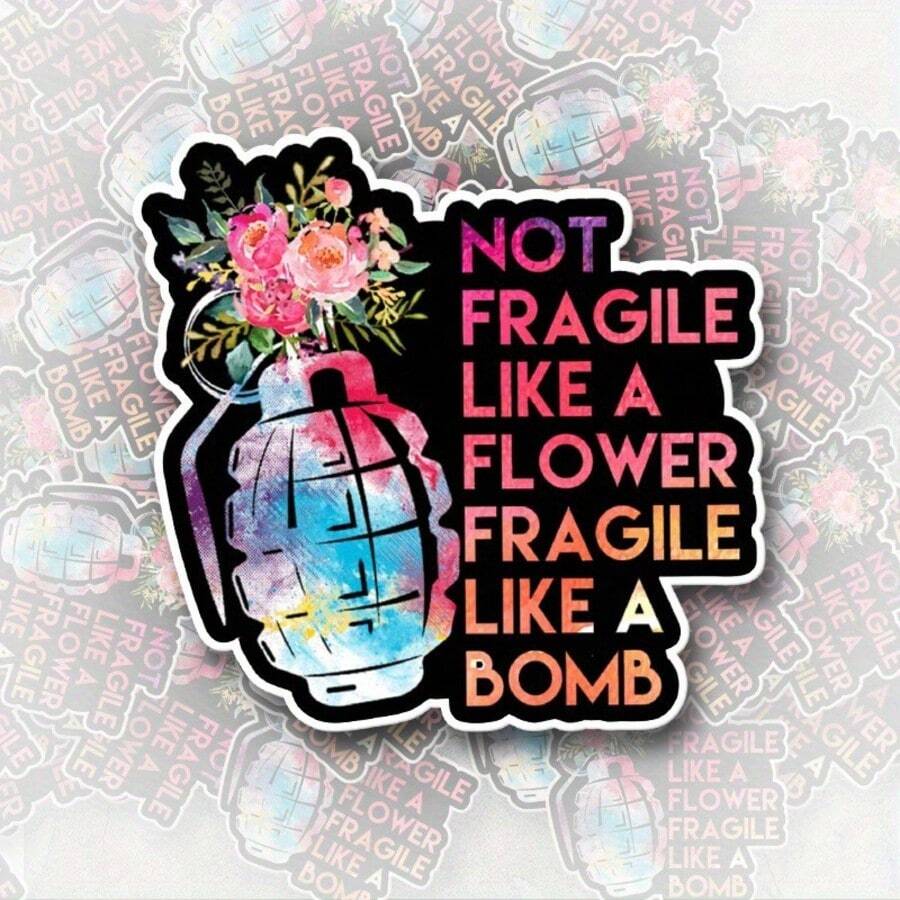 Not Fragile Like A Flower Fragile Like A Bomb Sticker Car Sticker For ...