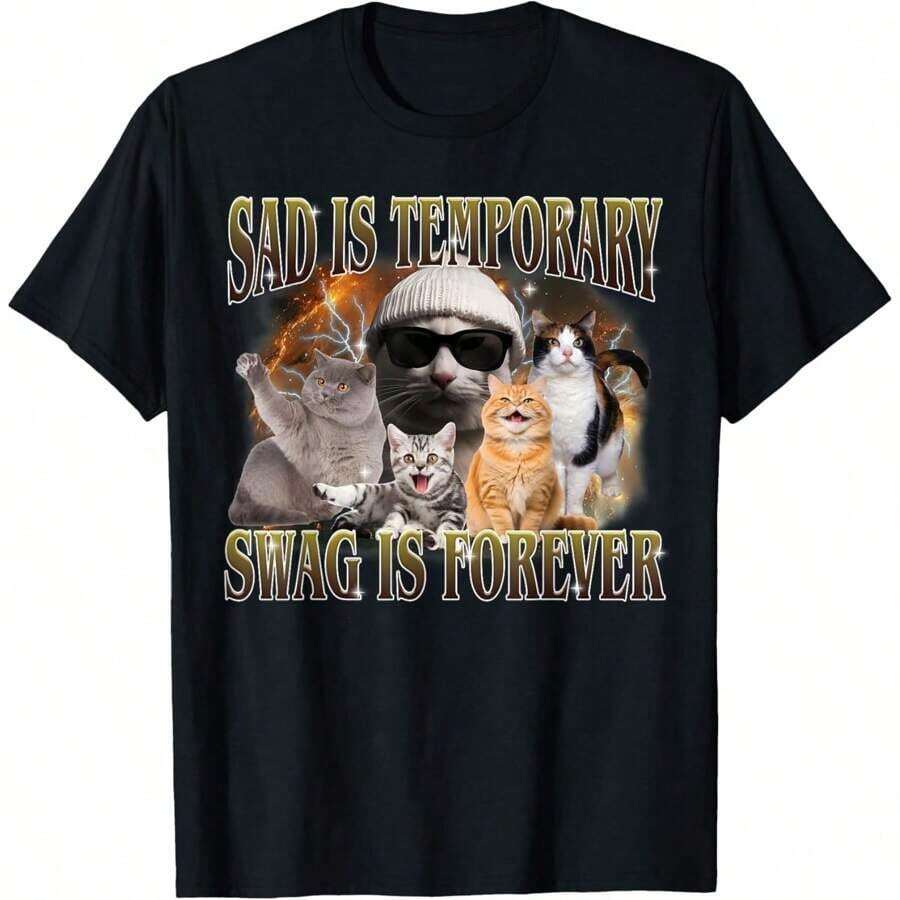 Sad Is Temporary Swag Is Forever Funny Cat Meme Silly Cat T-Shirt ...