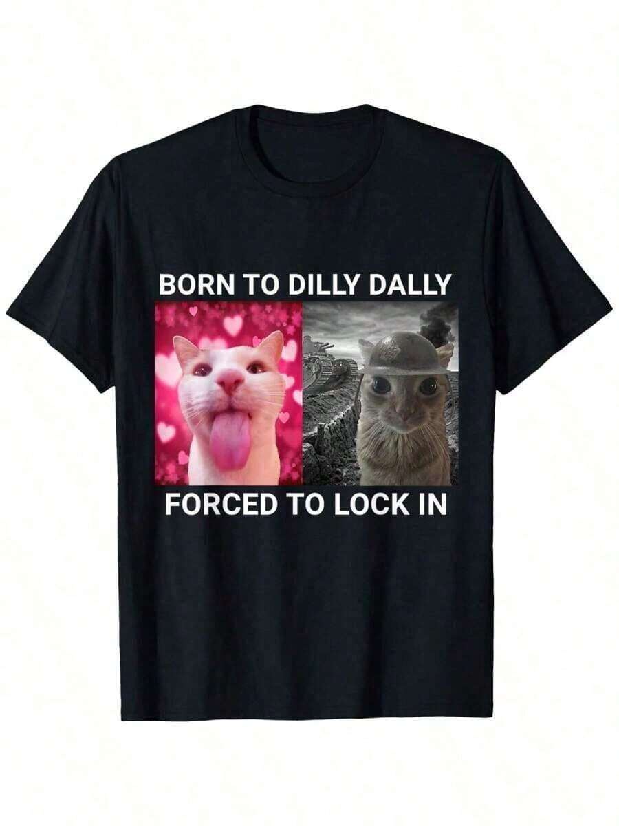 Born To Dilly Dally Forced To Lock In Cat Meme T-Shirtchristmas Outfit ...