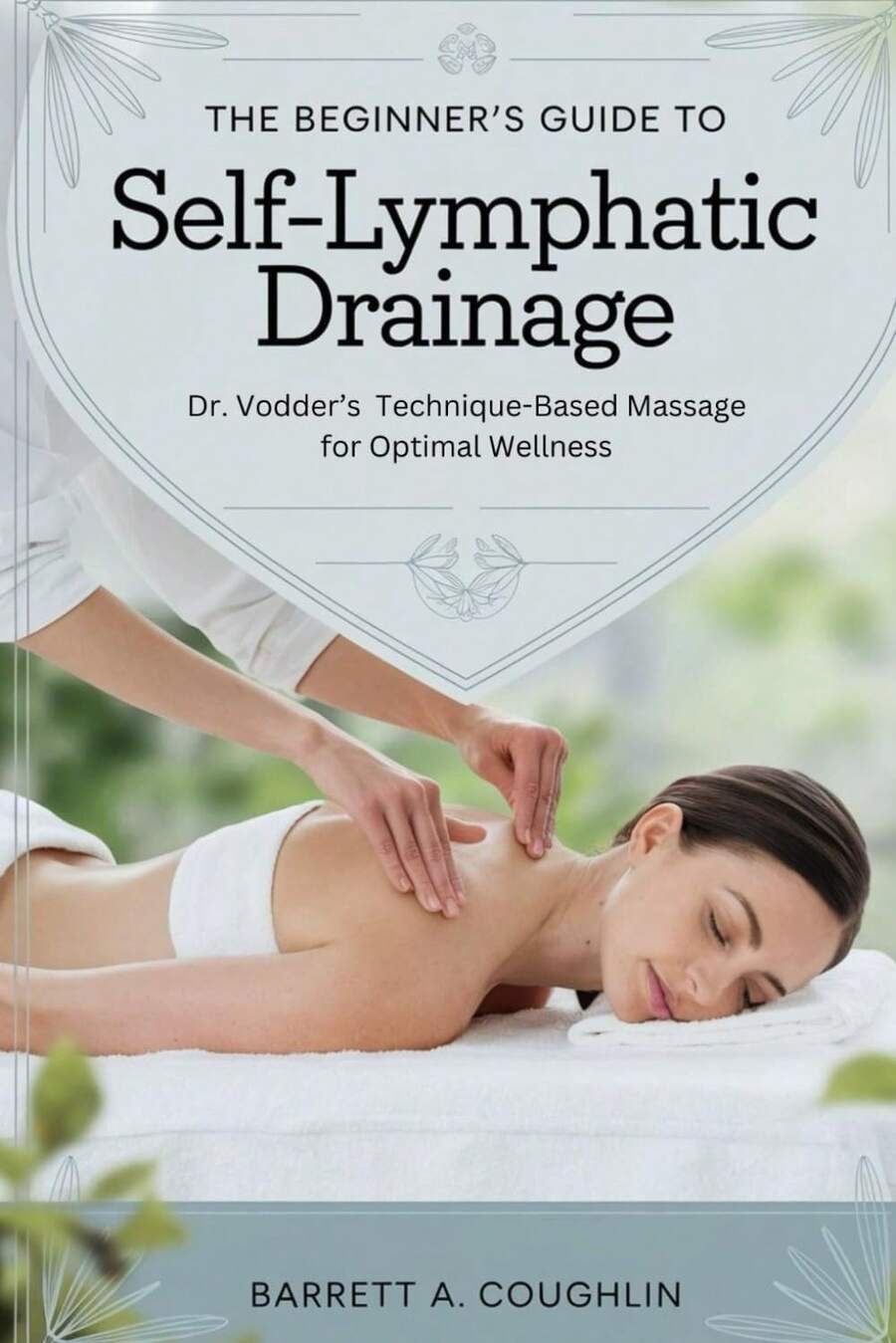 The Beginners Guide To Self Lymphatic Drainage: Dr. Vodder\U2019s ...