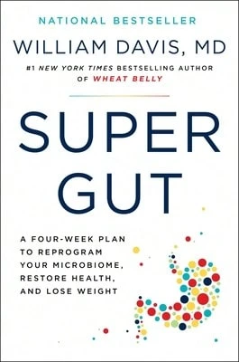 Super Gut: A Four-Week Plan To Reprogram Your Microbiome, Restore ...