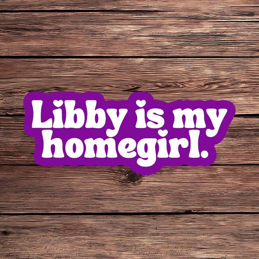 1PC Libby Is My Homegirl Sticker, Funny Library Vinyl Decal, Aesthetic ...