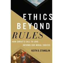 Ethics Beyond Rules: How Christ's Call To Love Informs Our Moral ...