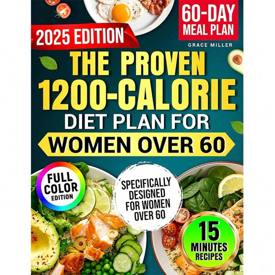 The Proven 1200-Calorie Diet Plan For Women Over 60: A Foolproof 60-Day Meal Plan With Quick ...