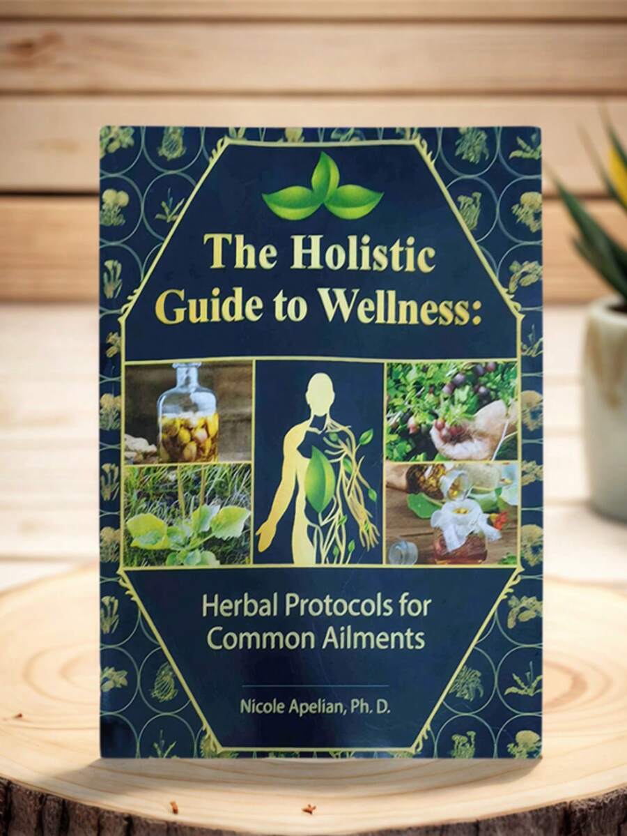 The Holistic Guide To Wellness For Common Ailments Herbal Medicine Book ...