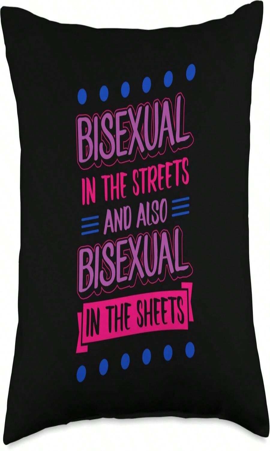 Bisexual In The Streets And Also Bisexual In The Sheets Throw Pillow ...