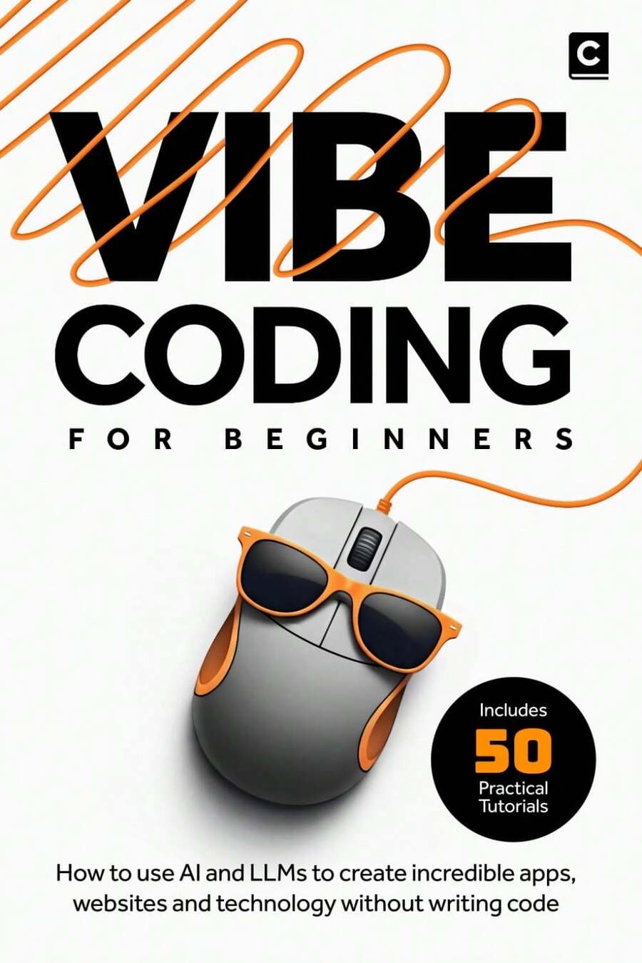 Vibe Coding For Beginners: How To Use AI And LLMs To Create Apps ...