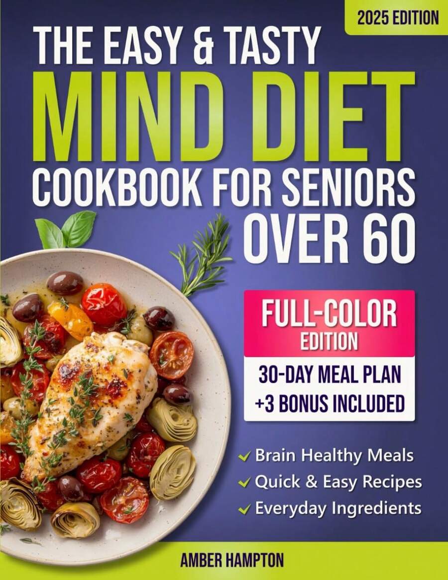 The Easy And Tasty MIND Diet Cookbook For Seniors Over 60: A Brain ...