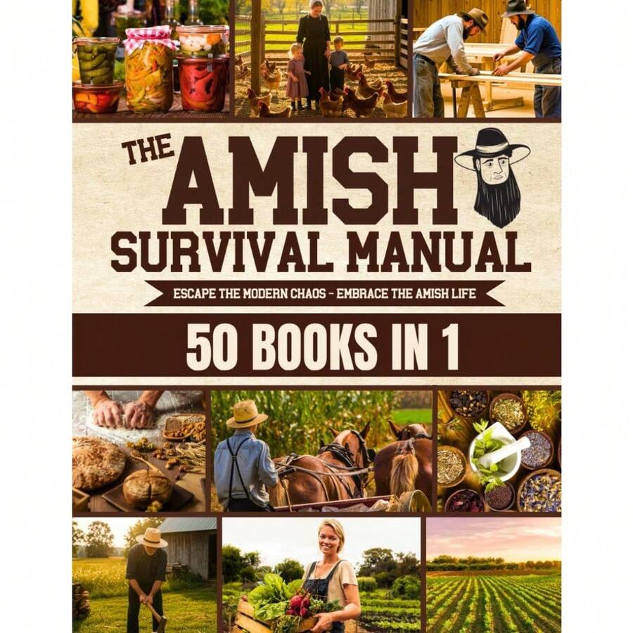 The Complete Amish Survival Manual: Break The Chains Of Modern And ...