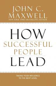 How Successful People Lead: Taking Your Influence To The Next Level ...