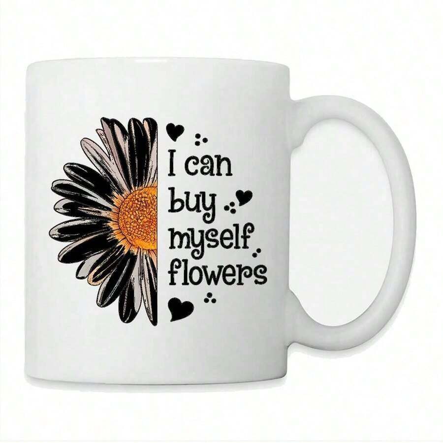 Affirmation I Can Buy Myself Flowers Coffe Coffee Mug 11oz | SHEIN USA