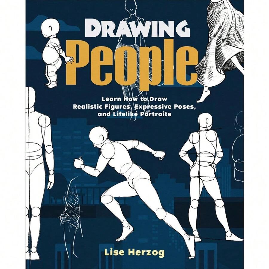 Drawing People: Learn How To Draw Realistic Figures, Expressive Poses ...