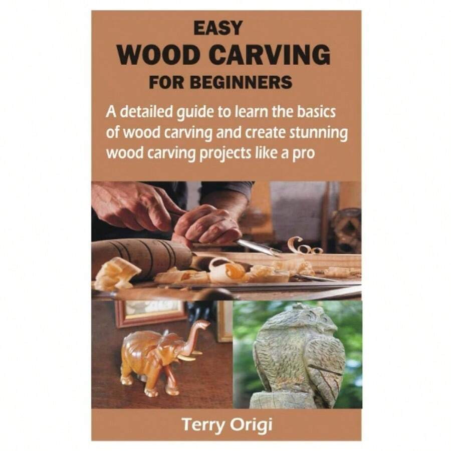 EASY WOOD CARVING BEGINNERS: A Detailed Guide To Learn Basics Of Wood ...