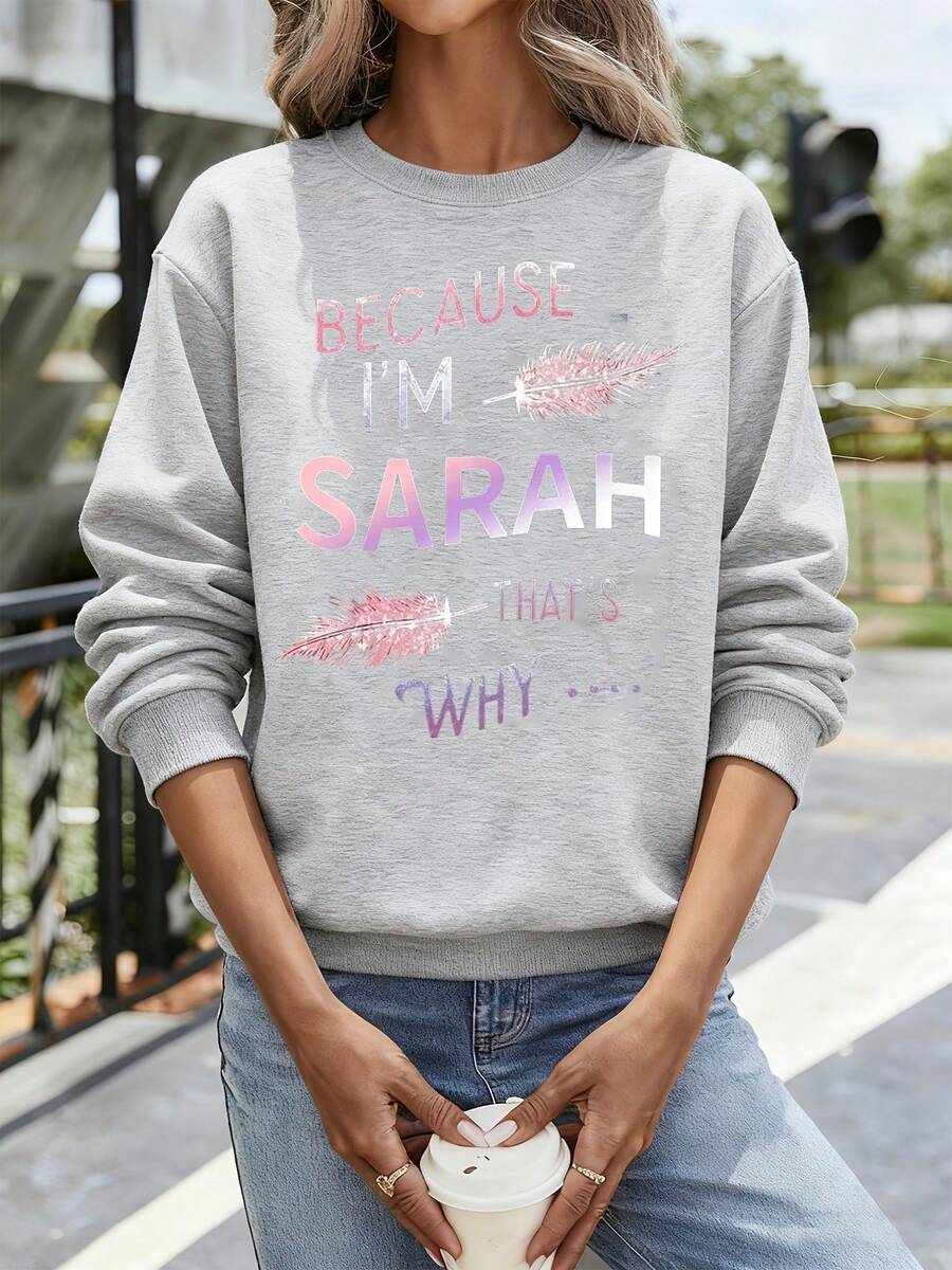 Because Im Sarah Thats Why Sweatshirt For Women With Feather Design ...