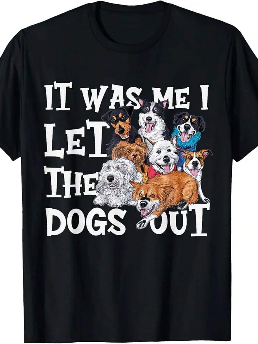 Funny Dog Lover Present It Was Me I Let The Dogs Out Joke T-Shirt ...