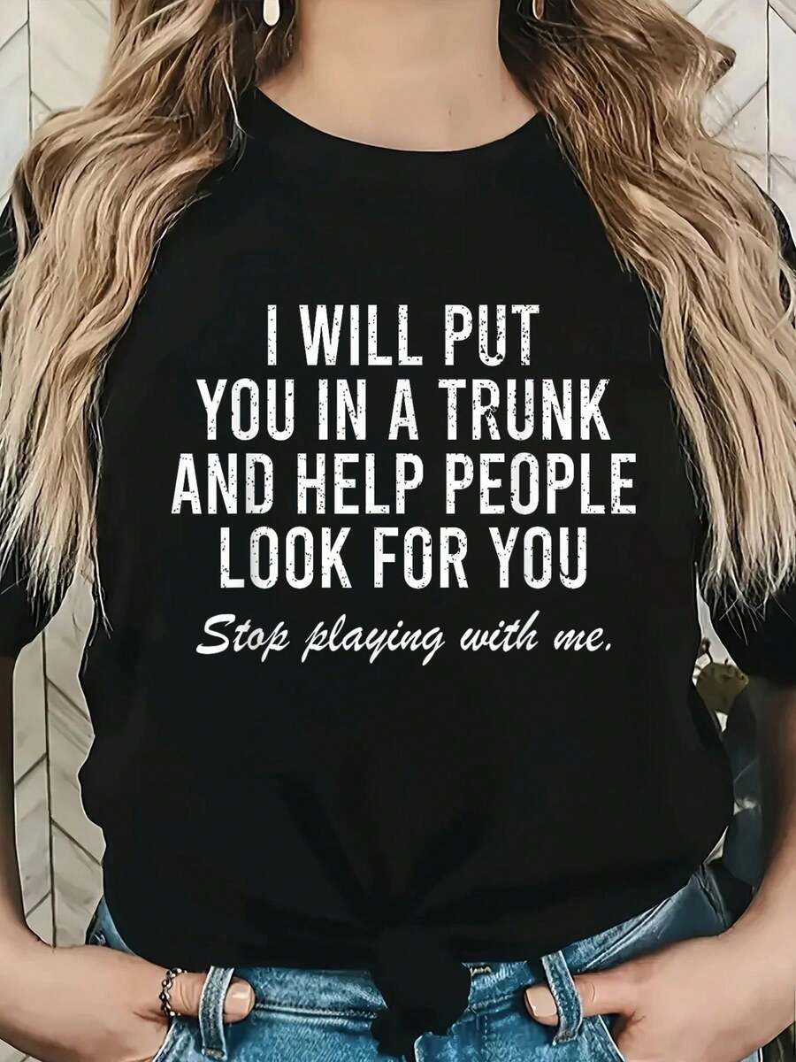 I Will Put You In The Trunk And Help People Look For T-Shirt, Graphic ...