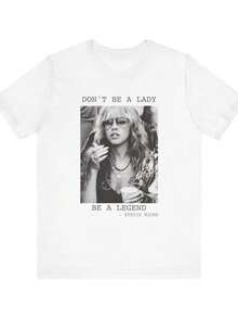Dont Be A Lady Be A Legend Nicks Photo Shirt Rock Legend Vintage Singer ...