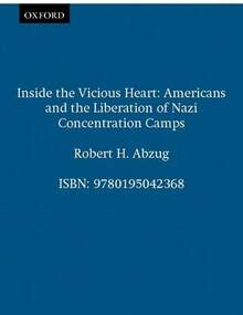 Inside The Vicious Heart: Americans And The Liberation Of Nazi ...