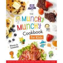 The Munchy Munchy Cookbook For Kids: Essential Skills And Recipes Every ...