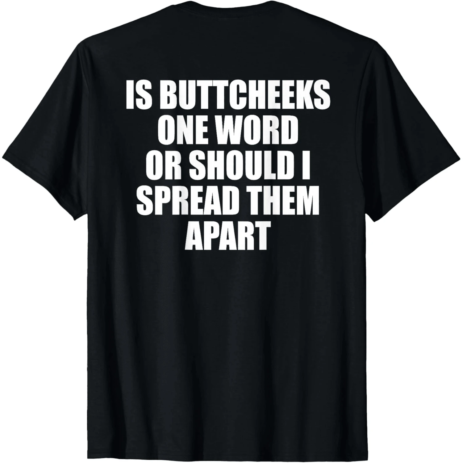 Is Buttcheeks One Word Or Should I Spread Them Apart On Back T-Shirt ...